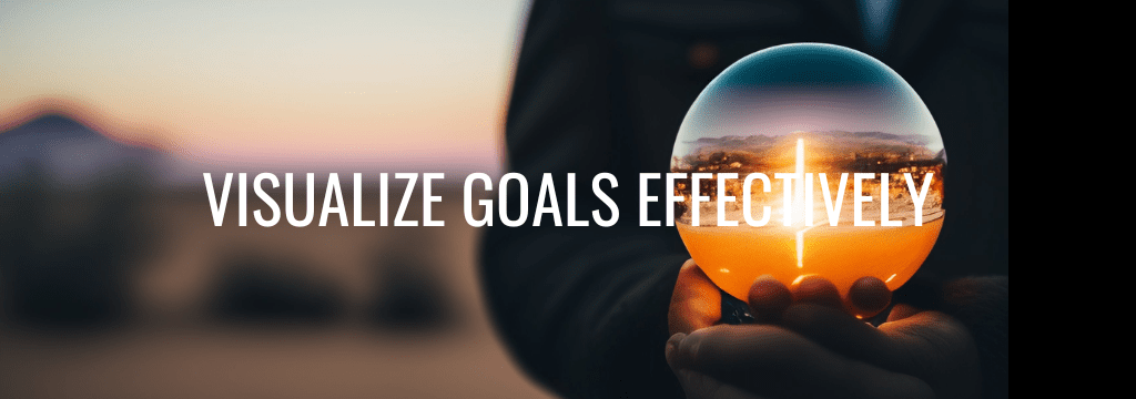 How to Visualize Goals Effectively for Beginners